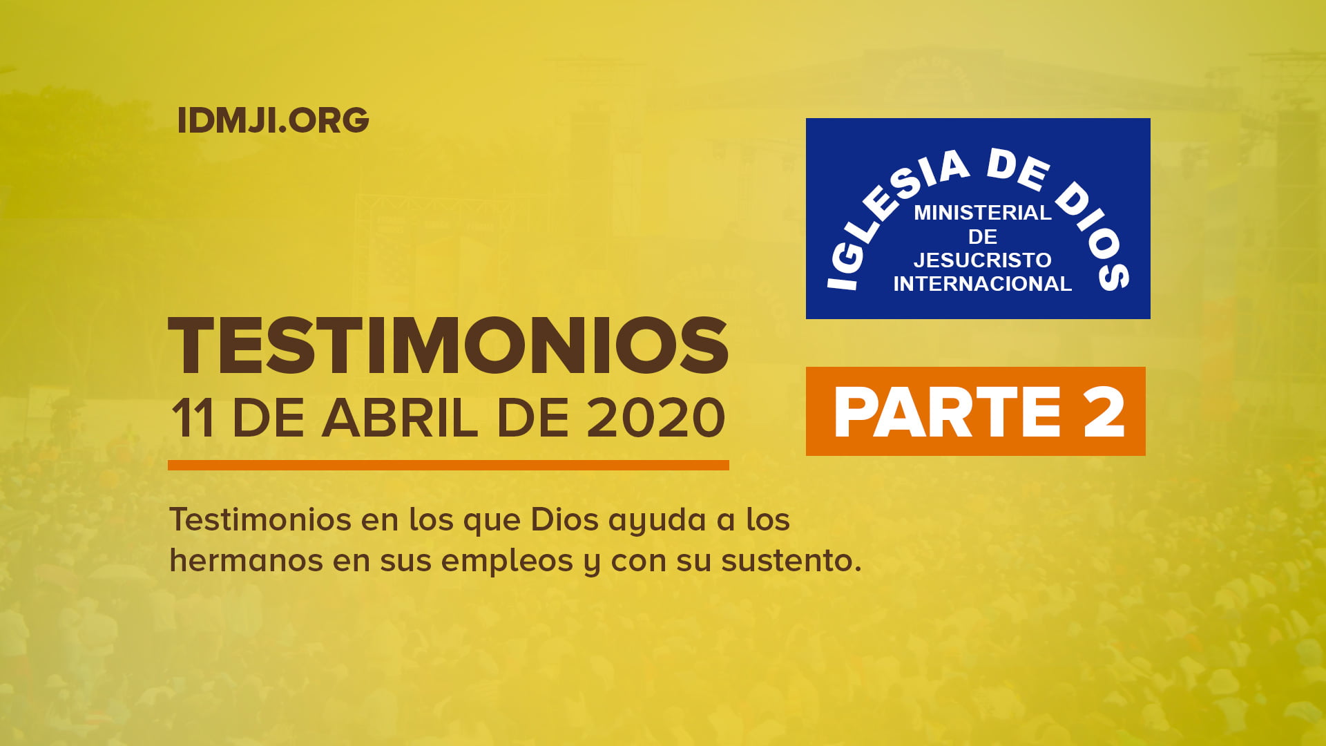 (Parte 2) Testimonios 11 de abril de 2020 – IDMJI – Iglesia de Dios ...