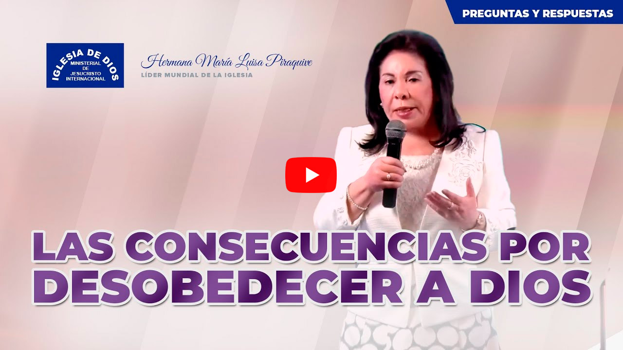 Consecuencias por desobedecer a Dios – Hna. María Luisa Piraquive IDMJI ...