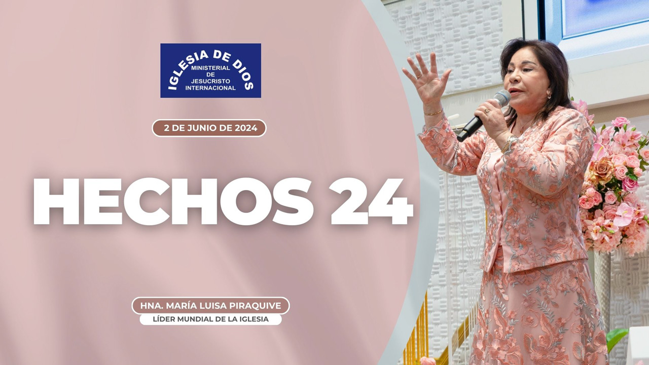 Hechos 24 – Hermana María Luisa Piraquive – 2 de junio, 2024 - IDMJI ...