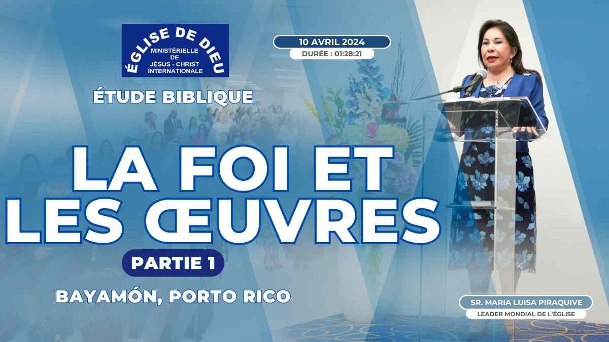 Étude Biblique : La foi et les œuvres – Sœur María Luisa Piraquive – 10 avril 2024 – Église de ...