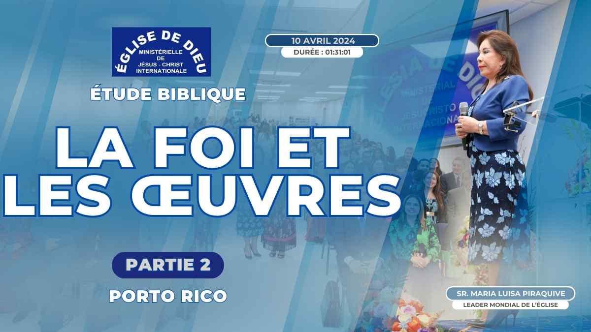 Étude Biblique : La foi et les œuvres - Sœur María Luisa Piraquive – partie 2 – 10 avril 2024 ...